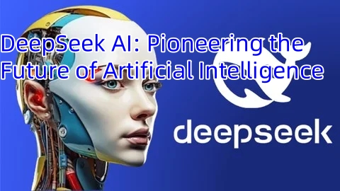 DeepSeek AI: Pioneering the Future of Artificial Intelligence ...